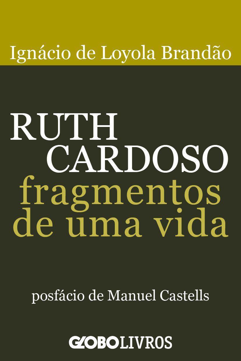 Ruth Cardoso: Fragmentos de Uma Vida by Ignácio de Loyola Brandão ...