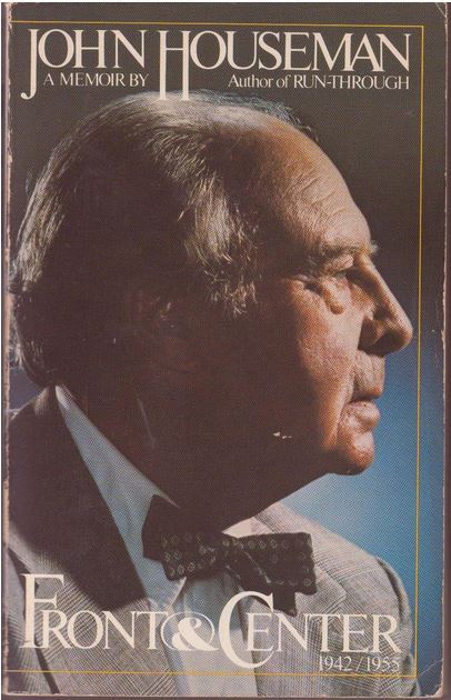 Front and Center: 1942-1955 by John Houseman | Goodreads