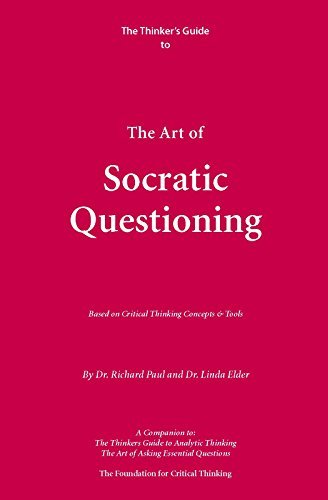 Thinker's Guide to the Art of Socratic Questioning by Richard Paul ...