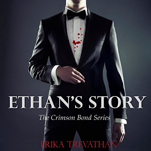 Ethan's Story (The Crimson Bond #4) by Erika Trevathan | Goodreads