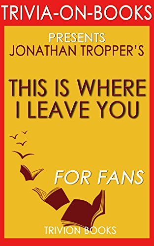 Jonathan Tropper's This is Where I Leave You - For Fans by Trivion ...