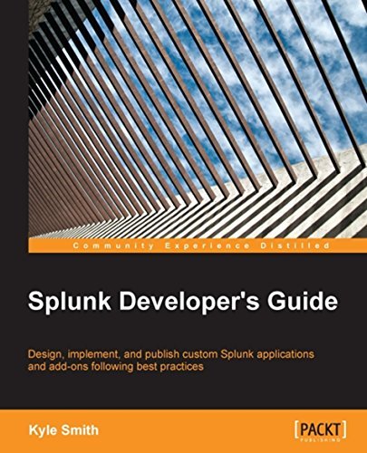 Splunk Developer's Guide by Kyle Smith | Goodreads