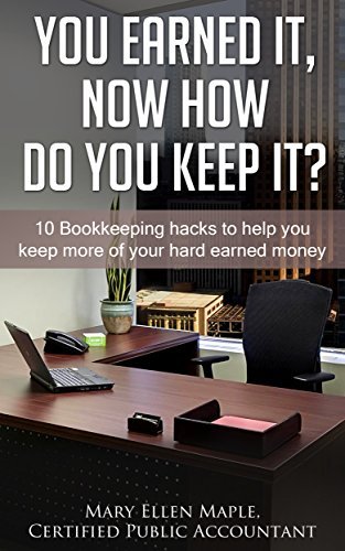You Earned It, Now How Do You Keep It?: 10 Bookkeeping Hacks to Help ...