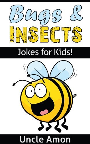 Bugs and Insect Jokes!: Funny Bug and Insect Jokes for Kids by Uncle ...