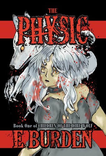 The Physic (Children of the Dire Wolf Book 1) by E. Burden | Goodreads