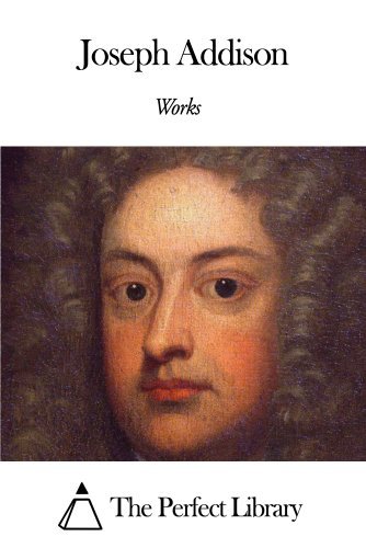 Works of Joseph Addison by Joseph Addison | Goodreads