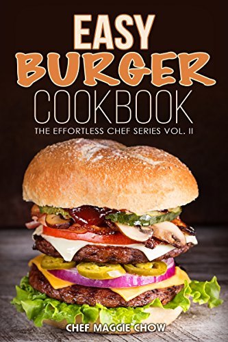 Easy Burger Cookbook by Maggie Chow | Goodreads