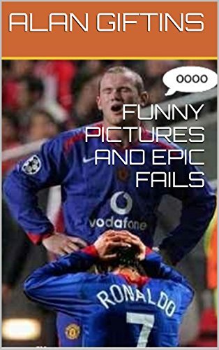 FUNNY PICTURES AND EPIC FAILS by Alan Giftins | Goodreads