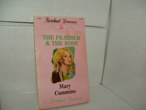 The Feather and the Rose (Rosebud Romance, #107) by Cummings Mary | Goodreads