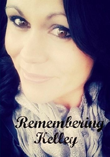 Remembering Kelley by Donna M. Kshir | Goodreads