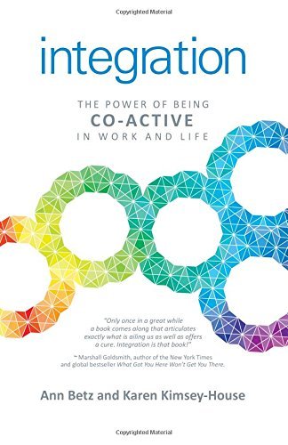 Integration: The Power of Being Co-Active in Work and Life by Betz Ann ...