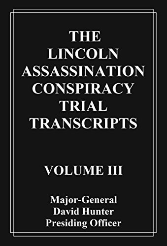 The Lincoln Assassination Conspiracy Trial Transcripts Vol. III by David Hunter | Goodreads