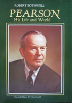 Pearson: His Life and World by Robert Bothwell | Goodreads
