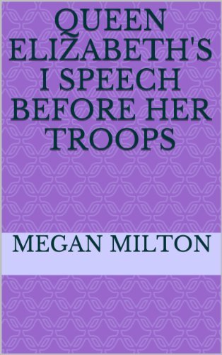 Queen Elizabeth I Speech Before Her Troops by Megan Milton | Goodreads