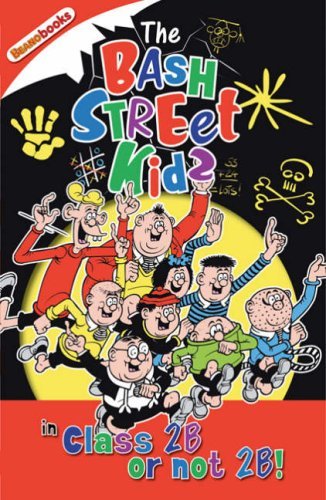 The Bash Street Kids: Class 2B or Not 2B! (Beano Books): Class 2B or ...
