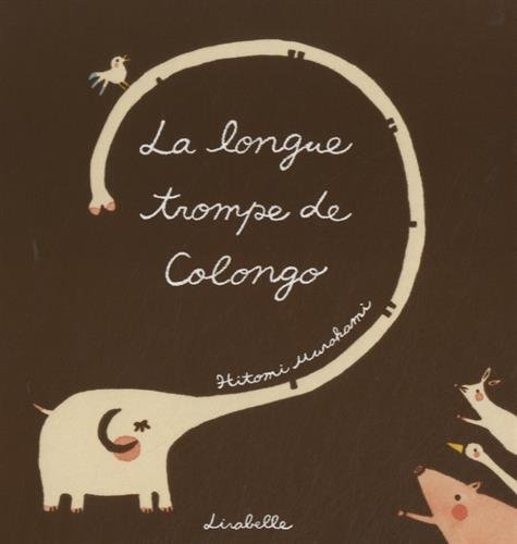 La longue trompe de Colongo by Hitomi Murakami | Goodreads