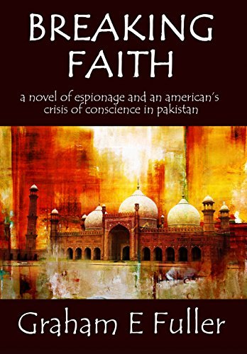 Breaking Faith: A novel of espionage and an American's crisis of ...