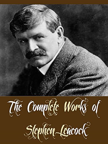 The Complete Works of Stephen Leacock by Stephen Leacock | Goodreads