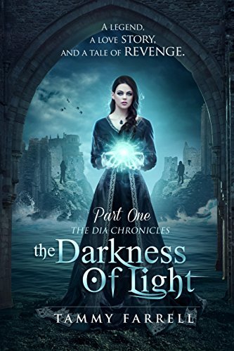 The Darkness of Light: Historical Fantasy-Part One (Chapters 1-15) by Tammy Farrell | Goodreads