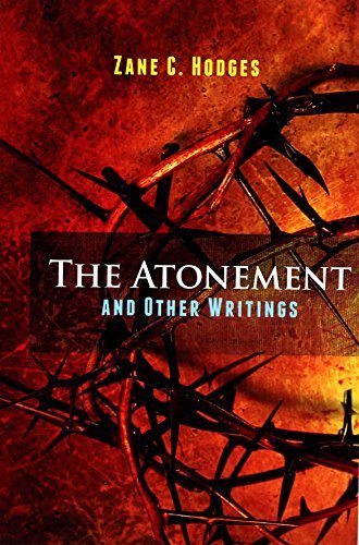 The Atonement and Other Writings by Zane C. Hodges | Goodreads