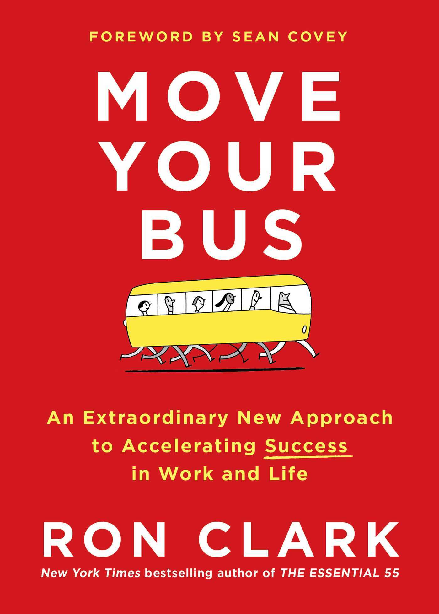 Move Your Bus: An Extraordinary New Approach to Accelerating Success in ...