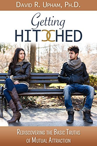Getting Hitched: Rediscovering the Basic Truths of Mutual Attraction by ...
