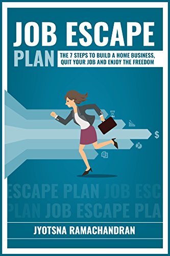Job Escape Plan: The 7 Steps to Build a Home Business, Quit your Job ...