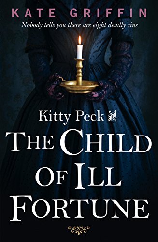 Kitty Peck and the Child of Ill-Fortune by Kate Griffin | Goodreads