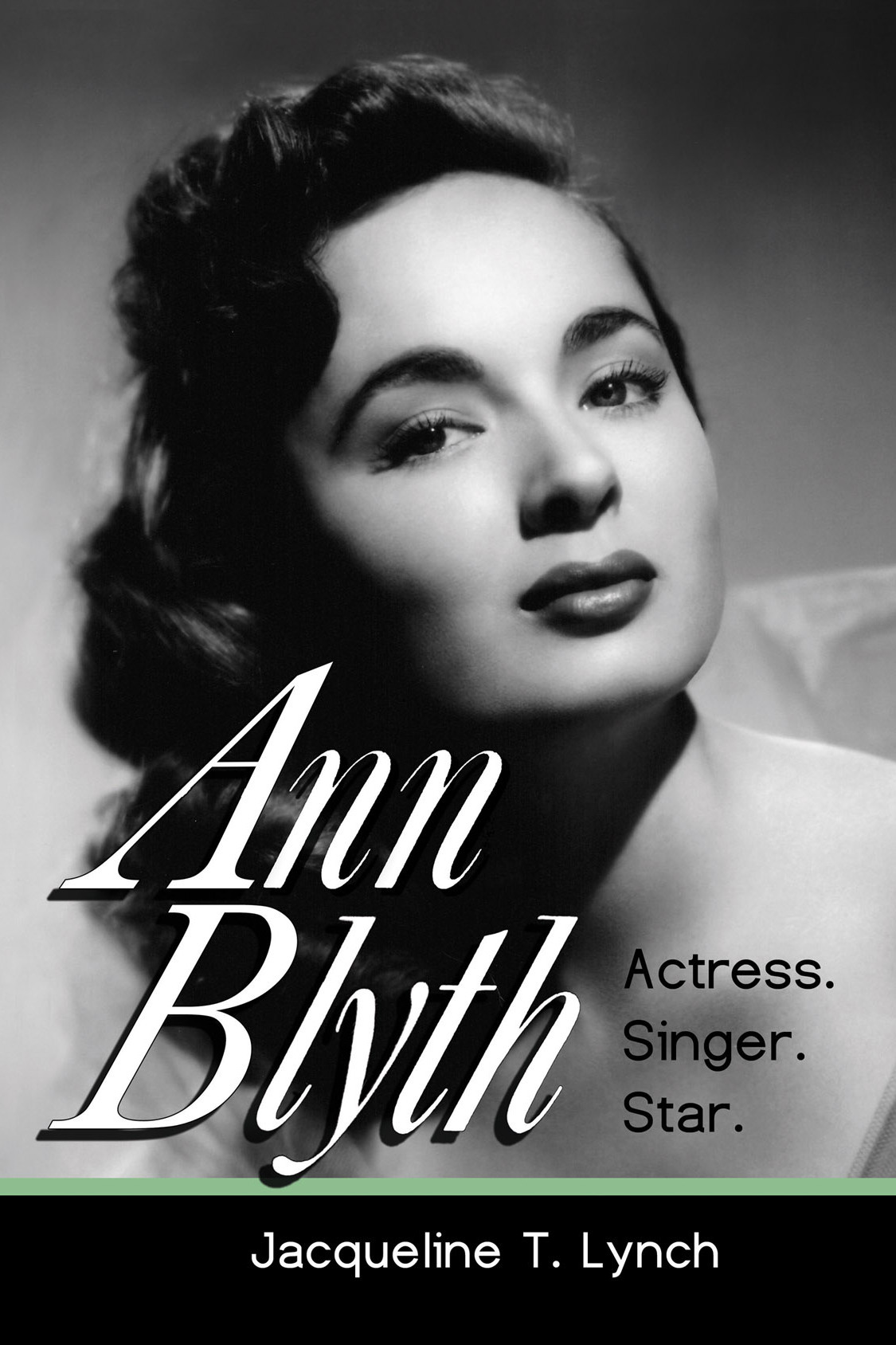 Ann Blyth: Actress. Singer. Star. by Jacqueline T. Lynch | Goodreads