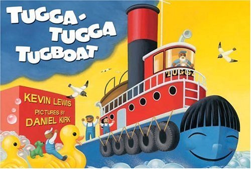 Tugga-Tugga Tugboat by Kevin Lewis | Goodreads