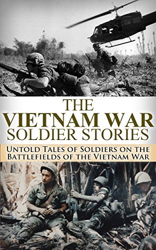 The Vietnam War: Soldier Stories: Untold Tales of Soldiers on the ...
