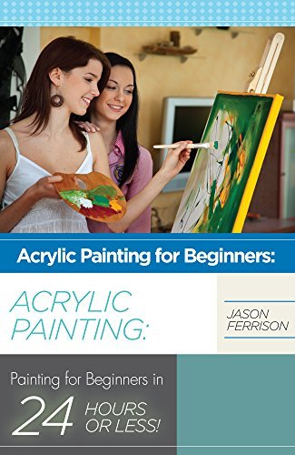 Acrylic Painting for Beginners: The Ultimate Crash Course Guide to ...