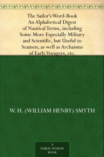 The Sailor's Word-Book An Alphabetical Digest of Nautical Terms ...