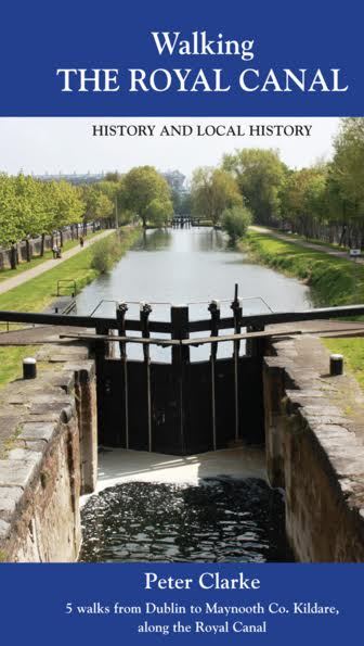 Walking the Royal Canal: Canal and Local History: 5 Walks from Dublin ...