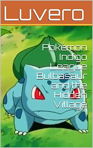 Pokémon Indigo League Bulbasaur and the Hidden Village by Power Up ...