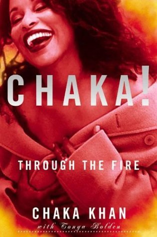 Chaka! Through the Fire by Chaka Khan | Goodreads