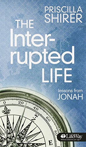 The Interrupted Life Booklet: Lessons from Jonah by Priscilla Shirer ...