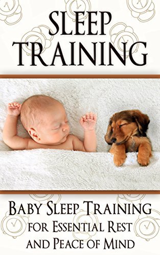 Sleep Training: Baby Sleep Training for Essential Rest and Peace of ...