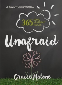 Unafraid: 365 Days Without Fear by Gracie Malone | Goodreads
