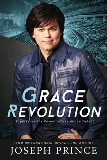 Grace Revolution: Experience the Power to Live Above Defeat by Joseph ...