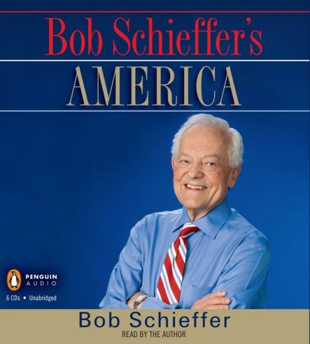 Bob Schieffer's America by Bob Schieffer | Goodreads