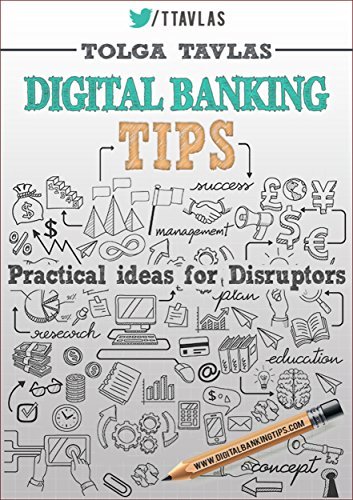 Digital Banking Tips: Practical Ideas for Disruptors! 2nd Edition by ...