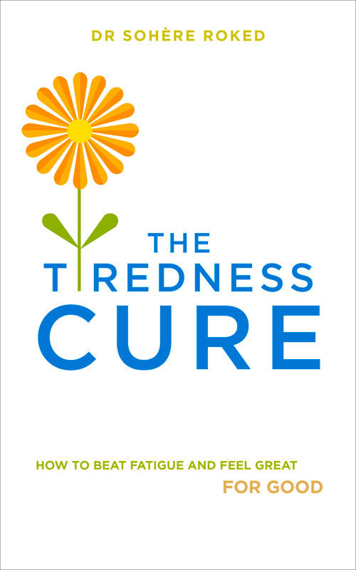 The Tiredness Cure: How to Beat Fatigue and Feel Great for Good by ...