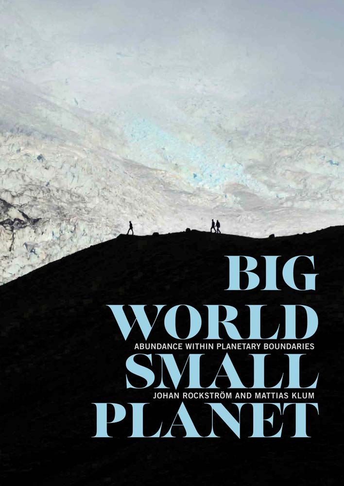 Big World, Small Planet: Abundance within Planetary Boundaries by Johan ...