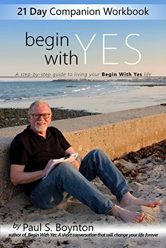 Begin with Yes - 21 Day Companion Workbook: A step-by-step guide to ...