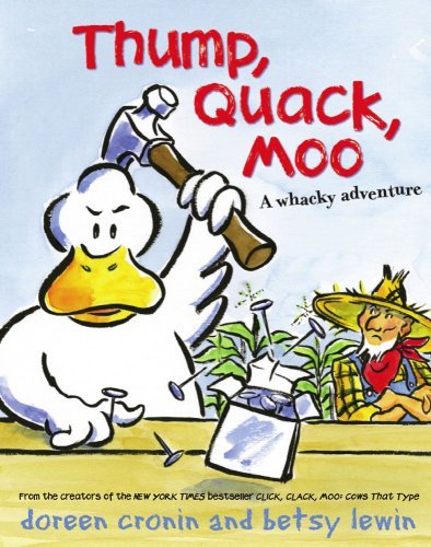 Thump, Quack, Moo: A Whacky Adventure by Doreen Cronin | Goodreads