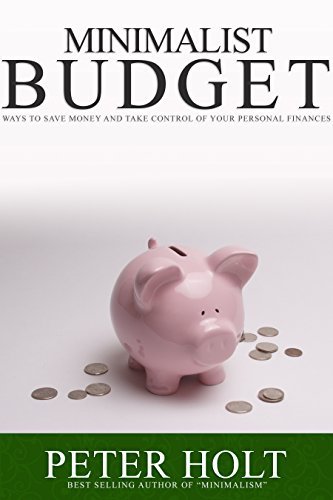 Minimalist Budget: Ways to Save Money and Take Control of Your Personal ...