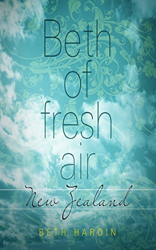 Beth of Fresh Air: New Zealand by Beth Hardin | Goodreads
