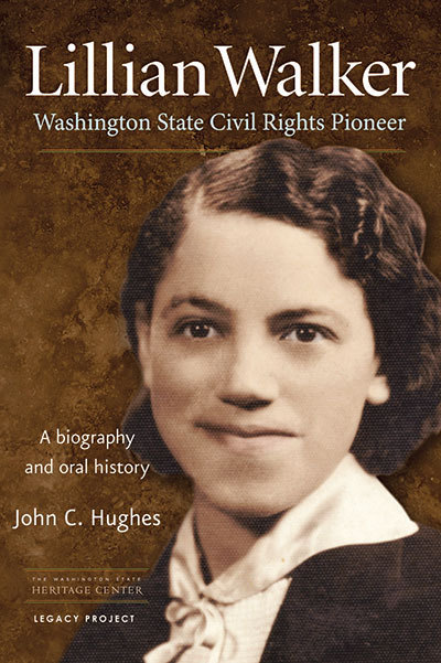 Lillian Walker: Washington State Civil Rights Pioneer by John C. Hughes ...