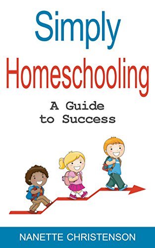 Simply Homeschooling: A Guide to Success by Nanette Christenson | Goodreads